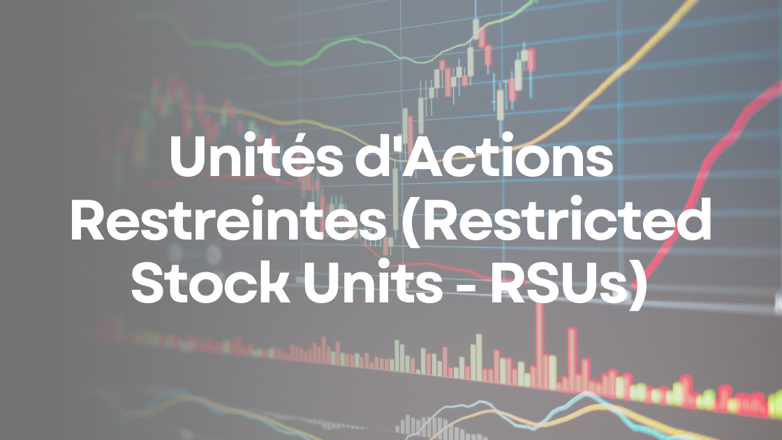 Unités d'Actions Restreintes (Restricted Stock Units - RSUs) - Fido